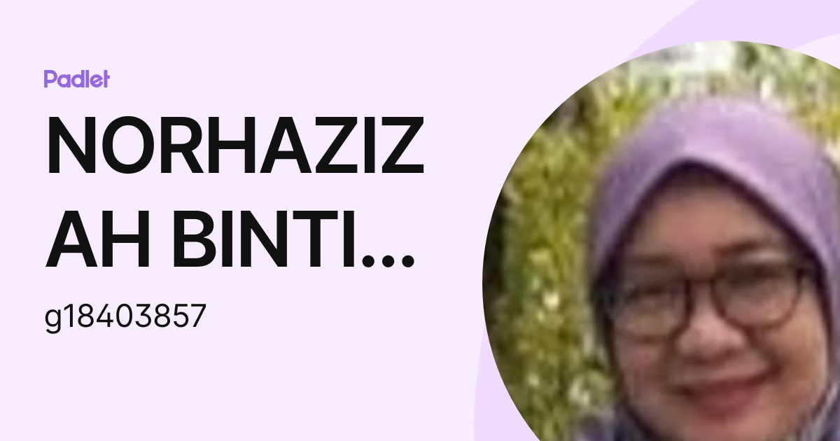 NORHAZIZAH BINTI KARIMAN Moe (g18403857) profile | Padlet