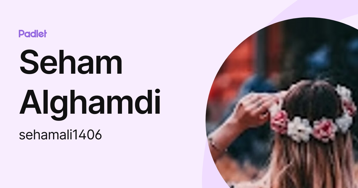 Seham Alghamdi (sehamali1406) profile | Padlet