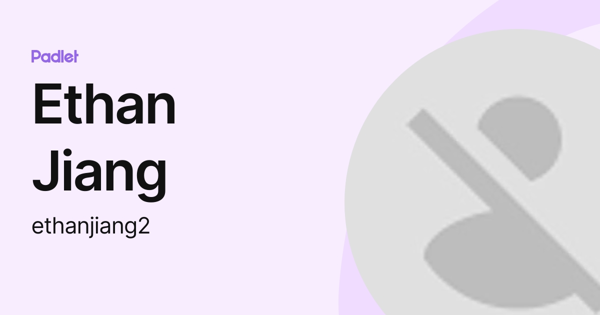Ethan Jiang (ethanjiang2) profile | Padlet