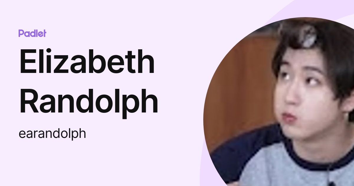 Elizabeth Randolph (earandolph) profile | Padlet