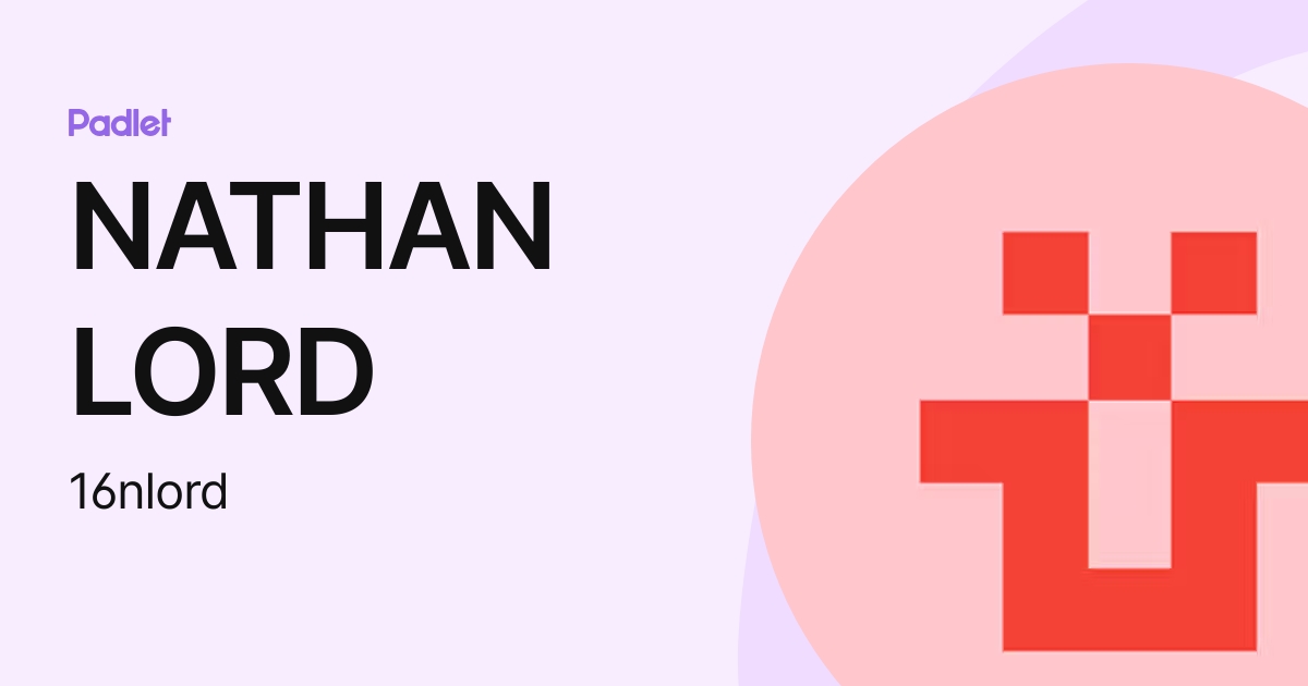 NATHAN LORD (16nlord) profile | Padlet