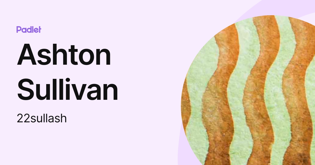 Ashton Sullivan (22sullash) profile | Padlet