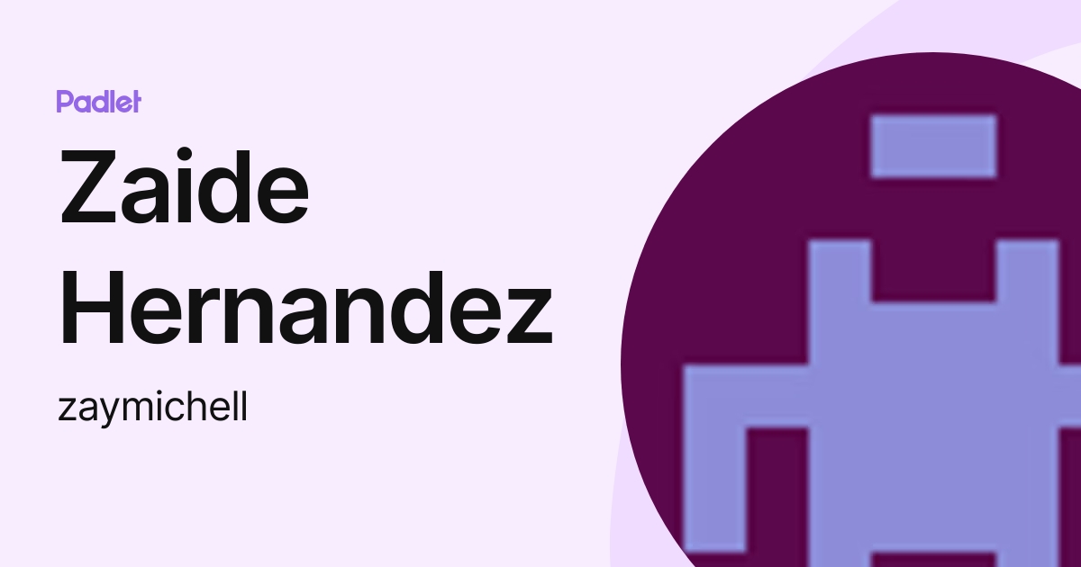 Zaide Hernandez (zaymichell) profile | Padlet