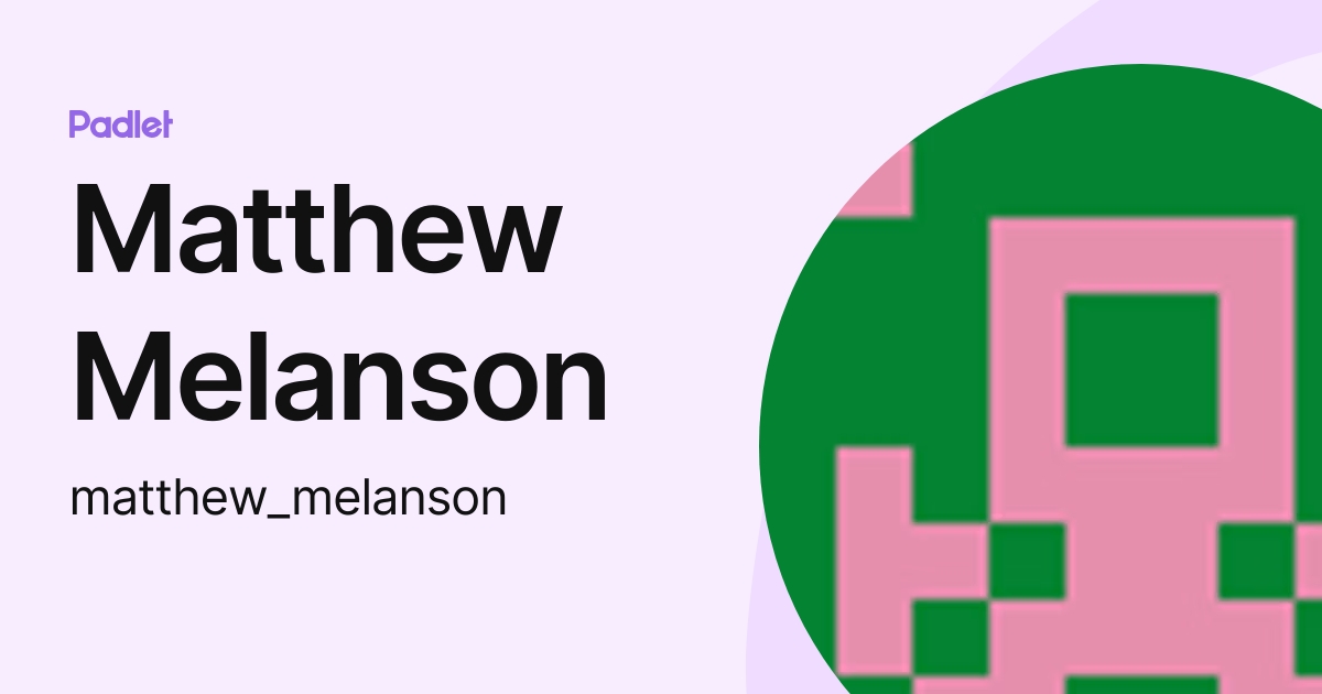 Matthew Melanson (matthew_melanson) profile | Padlet