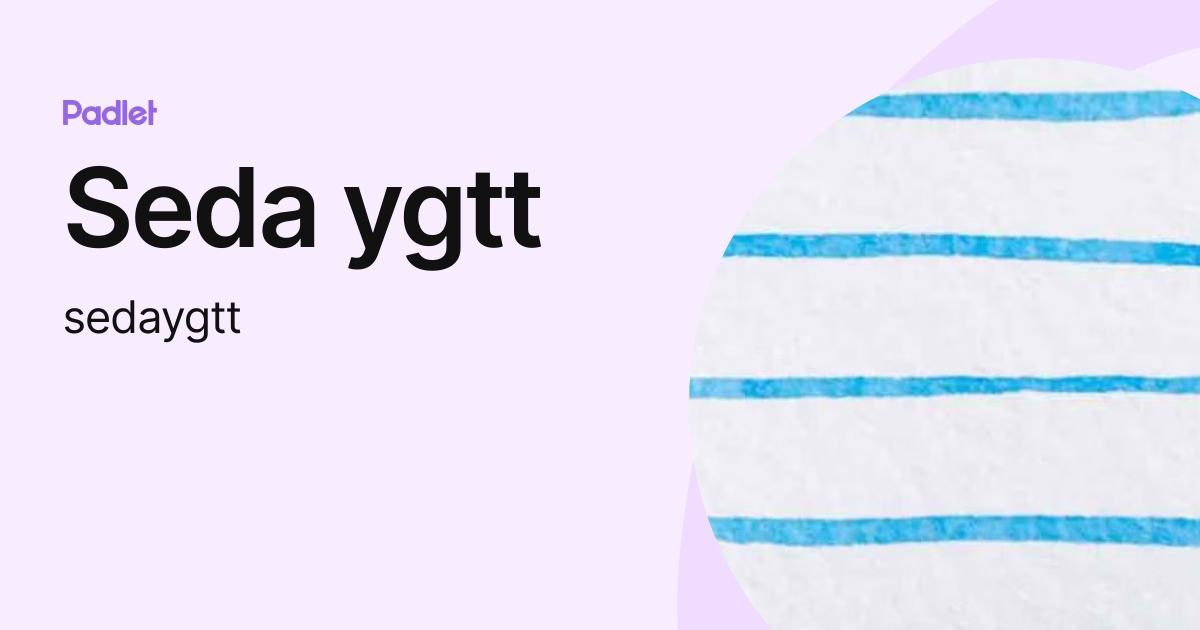 Seda ygtt (sedaygtt) profile | Padlet