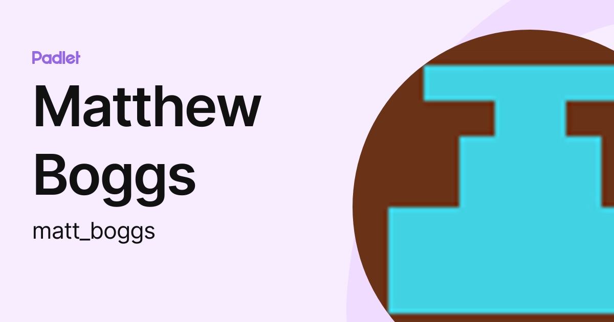 Matthew Boggs (matt_boggs) profile | Padlet