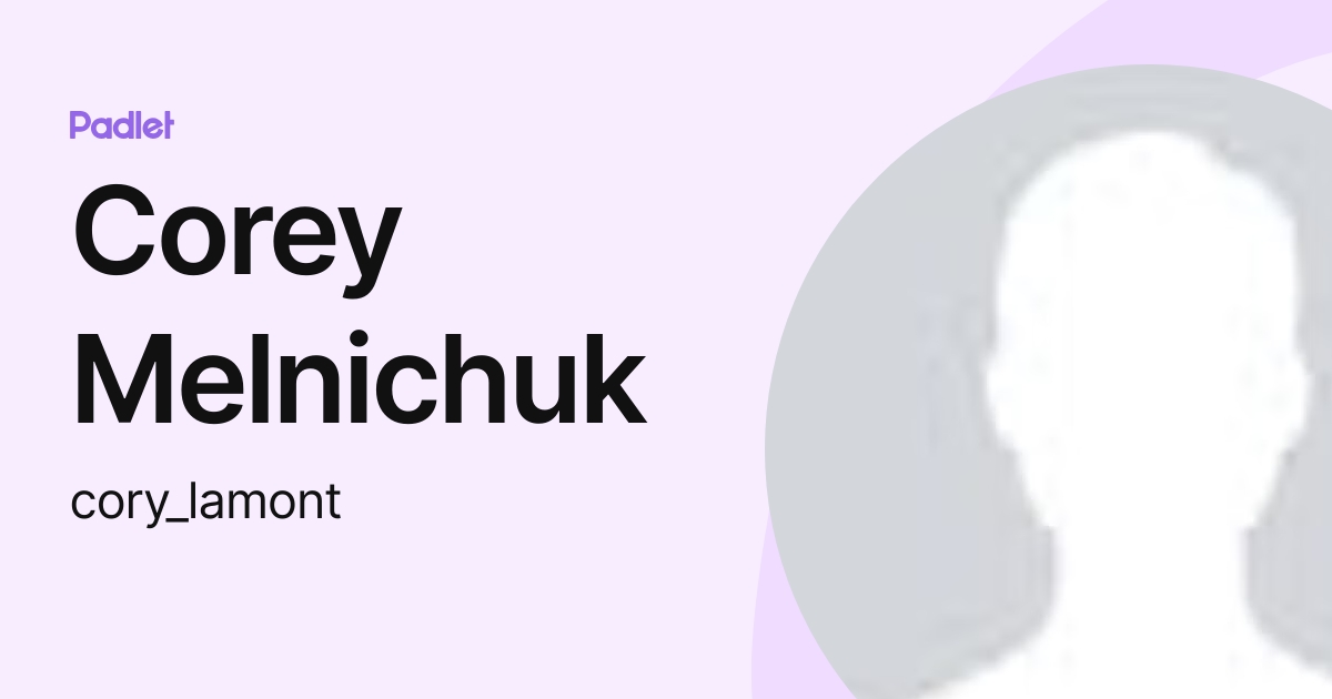 Corey Melnichuk (cory_lamont) profile | Padlet