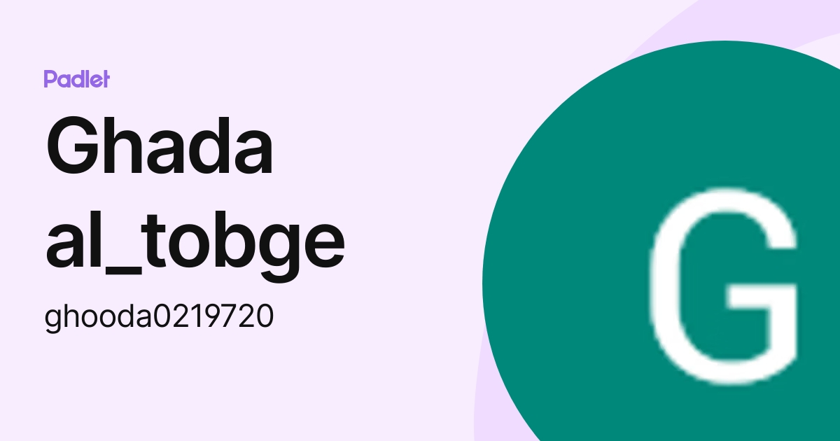Ghada al_tobge (ghooda0219720) profile | Padlet