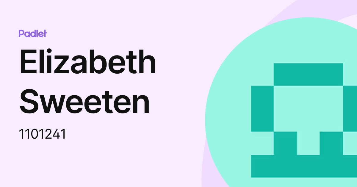 Elizabeth Sweeten (1101241) profile | Padlet
