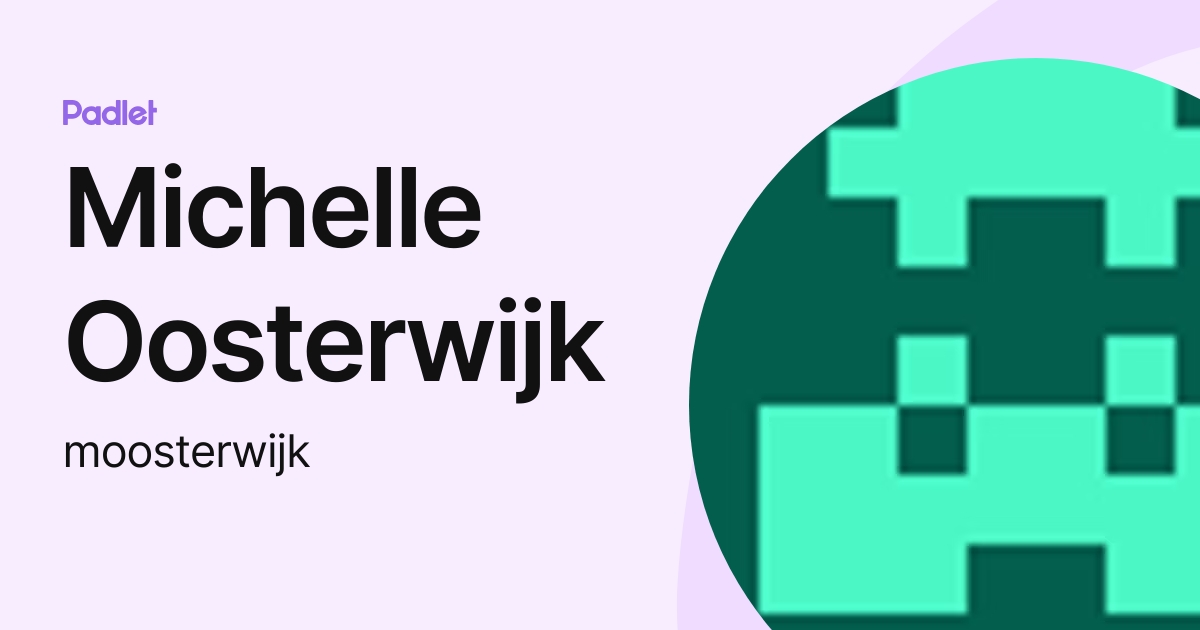 Michelle Oosterwijk (moosterwijk) profile | Padlet