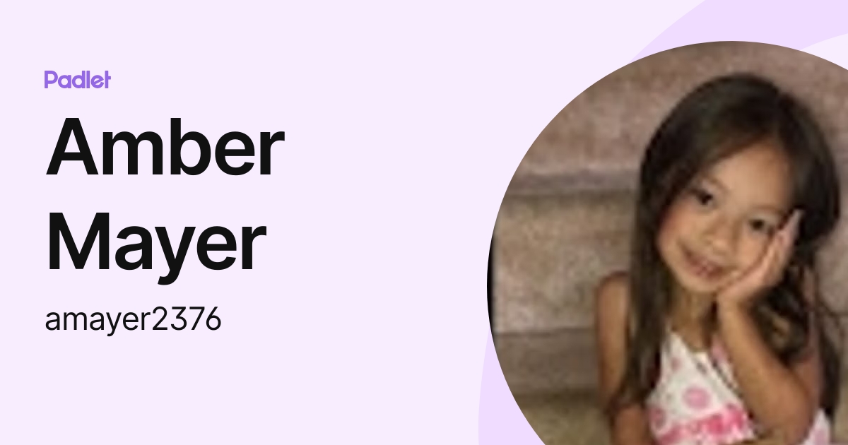 Amber Mayer (amayer2376) profile | Padlet
