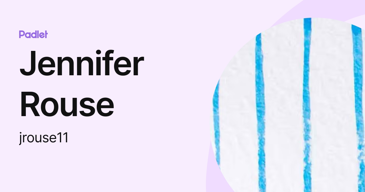 Jennifer Rouse (jrouse11) profile | Padlet