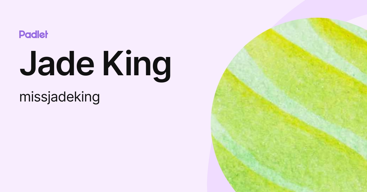 Jade King (missjadeking) profile | Padlet