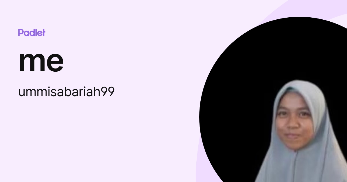 me (ummisabariah99) profile | Padlet