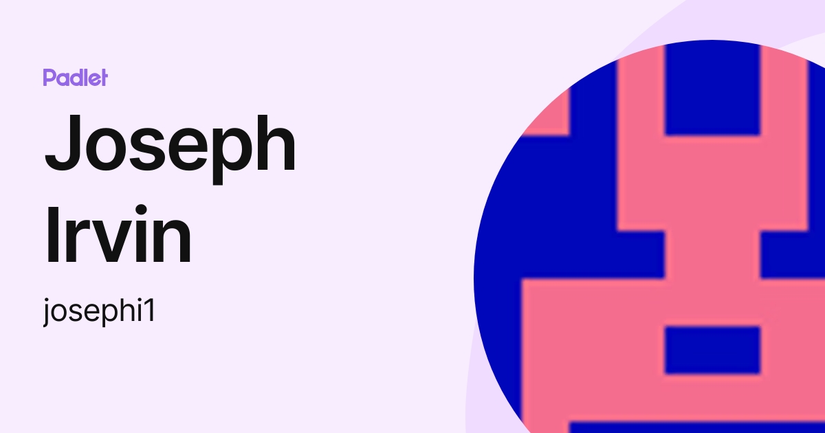 Joseph Irvin (josephi1) profile | Padlet