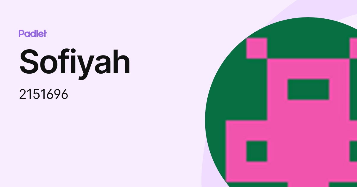 Sofiyah (2151696) profile | Padlet
