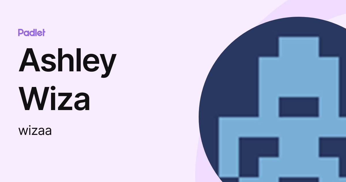 Ashley Wiza (wizaa) profile | Padlet