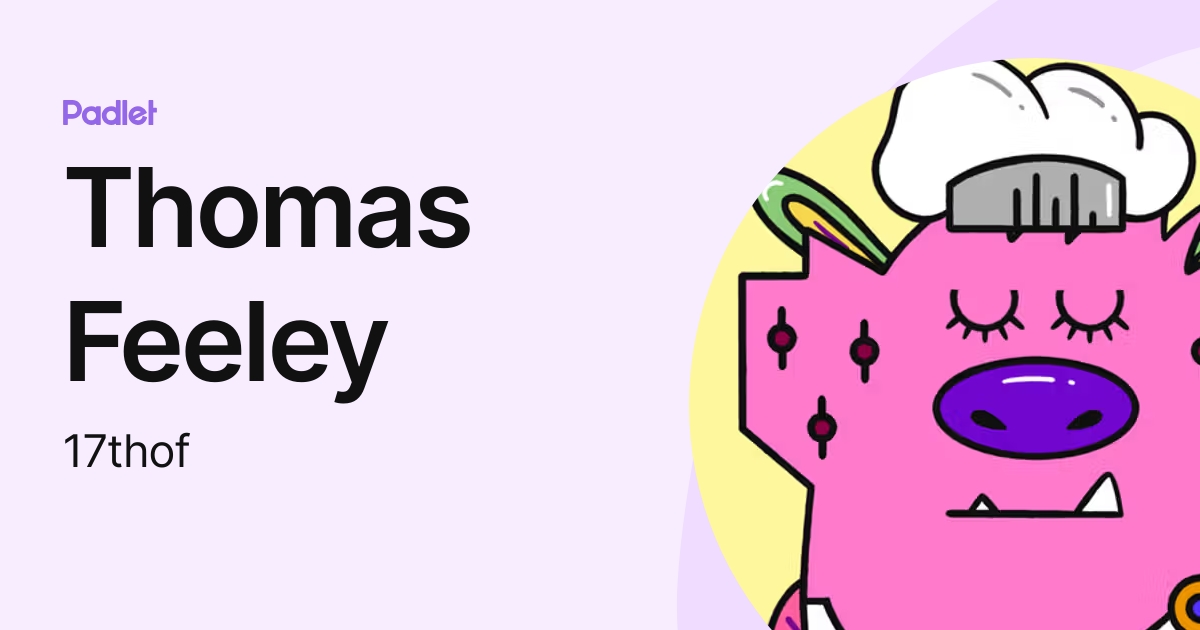 Thomas Feeley (17thof) profile | Padlet
