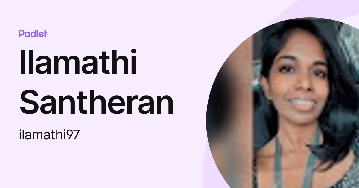 Ilamathi Santheran (ilamathi97) profile | Padlet