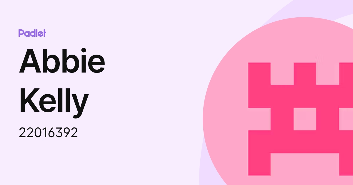 Abbie Kelly (22016392) profile | Padlet