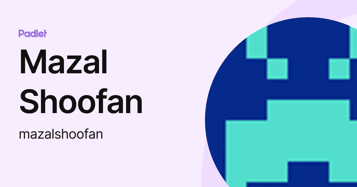 Mazal Shoofan (mazalshoofan) profile | Padlet