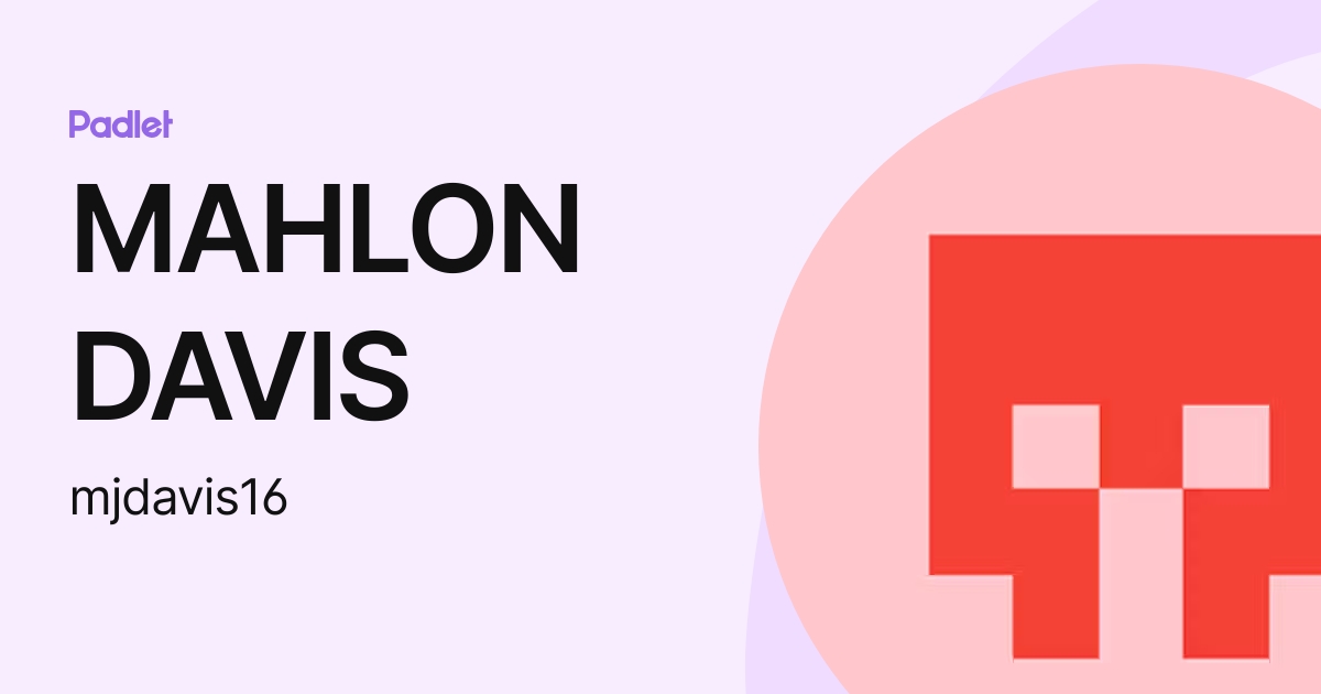 MAHLON DAVIS (mjdavis16) profile | Padlet