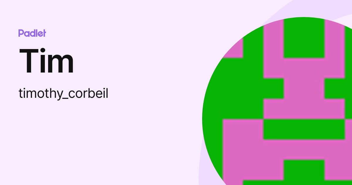 Tim (timothy_corbeil) profile | Padlet