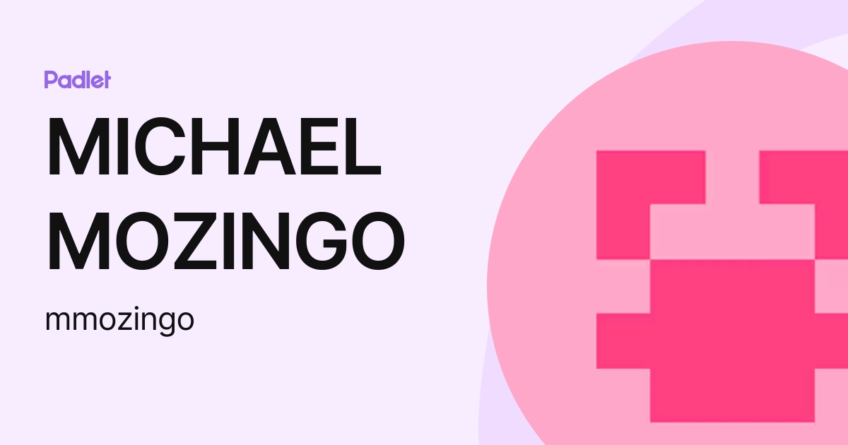 MICHAEL MOZINGO (mmozingo) profile | Padlet