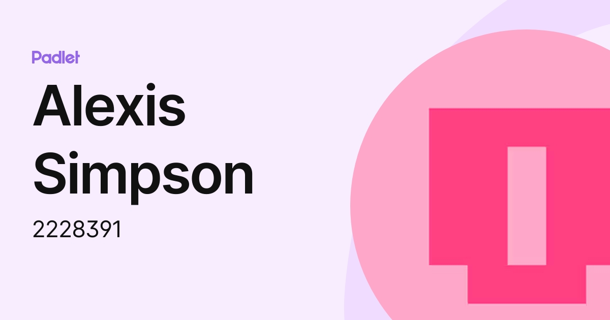 Alexis Simpson (2228391) profile | Padlet