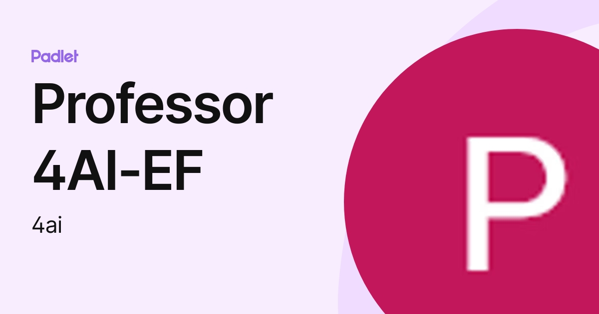 Professor 4AI-EF (4ai) profile | Padlet