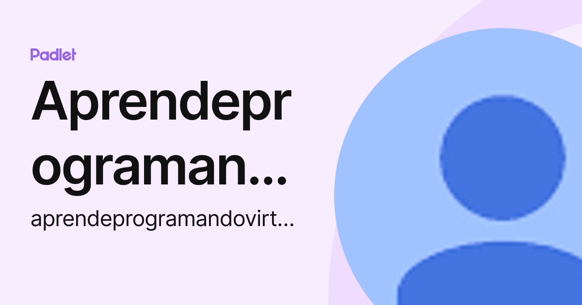 Aprendeprogramando Virtual (aprendeprogramandovirtual) profile | Padlet