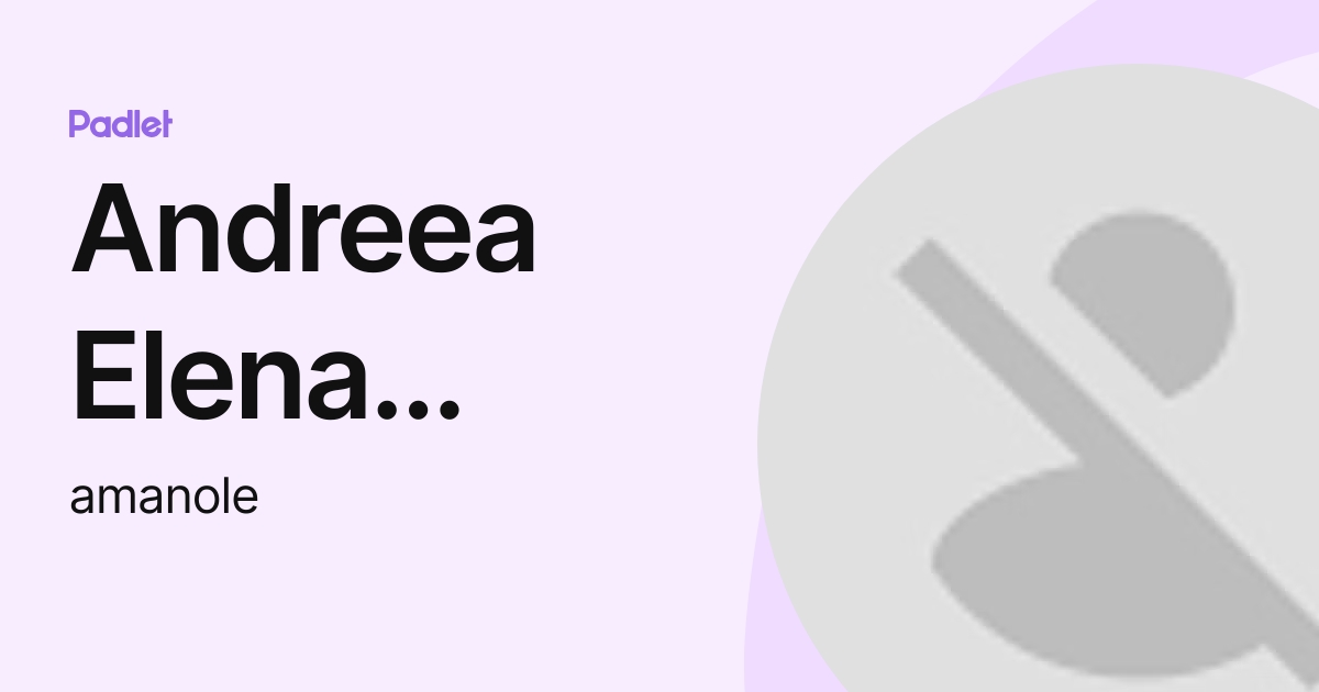 Andreea Elena Manole (amanole) profile | Padlet