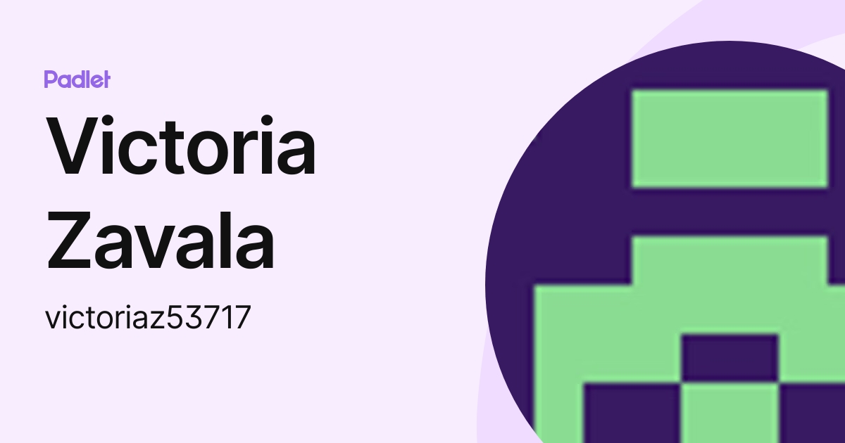 Victoria Zavala (victoriaz53717) profile | Padlet