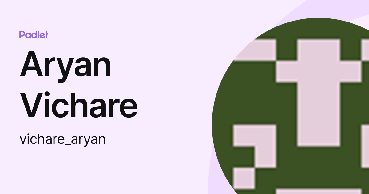 Aryan Vichare (vichare_aryan) profile | Padlet