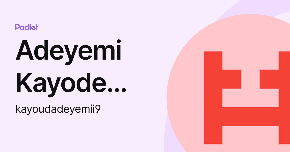 Adeyemi Kayode Abdul Hafeez (kayoudadeyemii9) profile | Padlet
