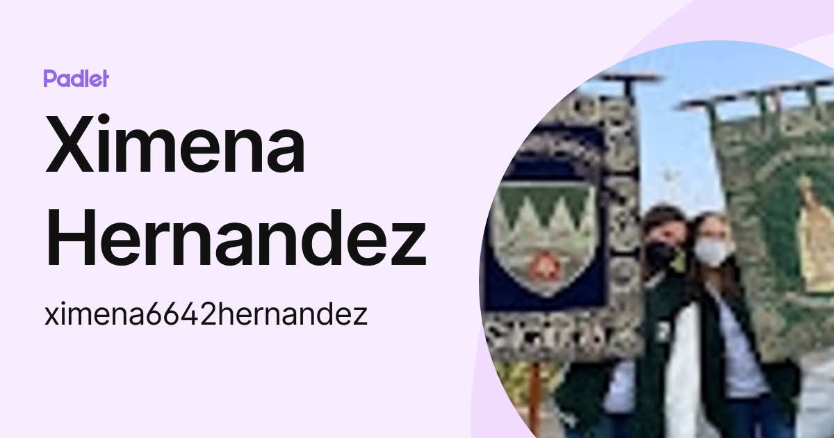 Ximena Hernandez (ximena6642hernandez) profile | Padlet
