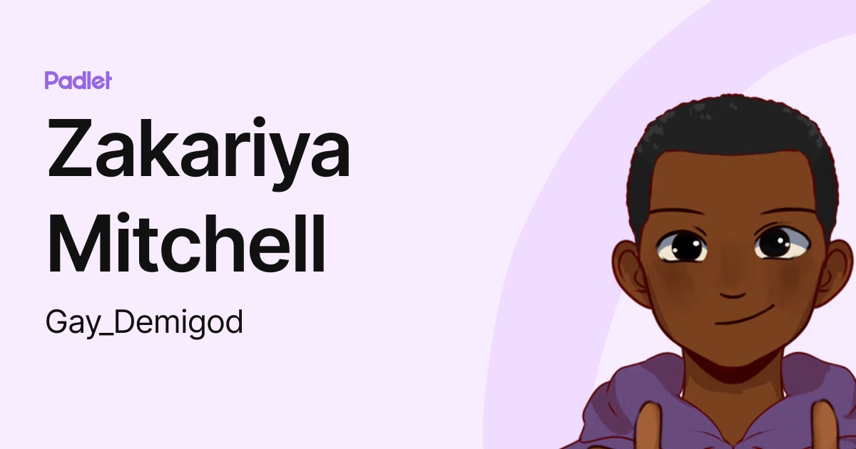 Zakariya Mitchell (Gay_Demigod) profile | Padlet