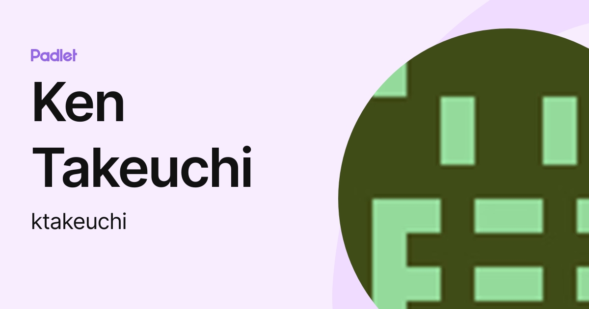Ken Takeuchi (ktakeuchi) profile | Padlet