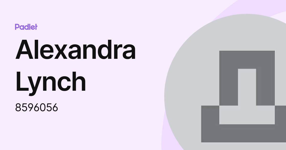 Alexandra Lynch (8596056) profile | Padlet