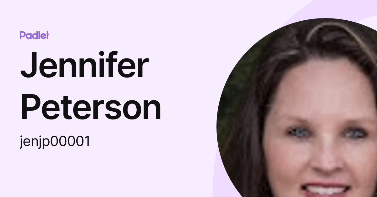 Jennifer Peterson (jenjp00001) profile | Padlet