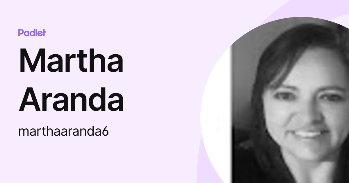 Martha Aranda (marthaaranda6) profile | Padlet