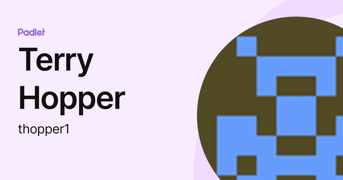 Terry Hopper (thopper1) profile | Padlet