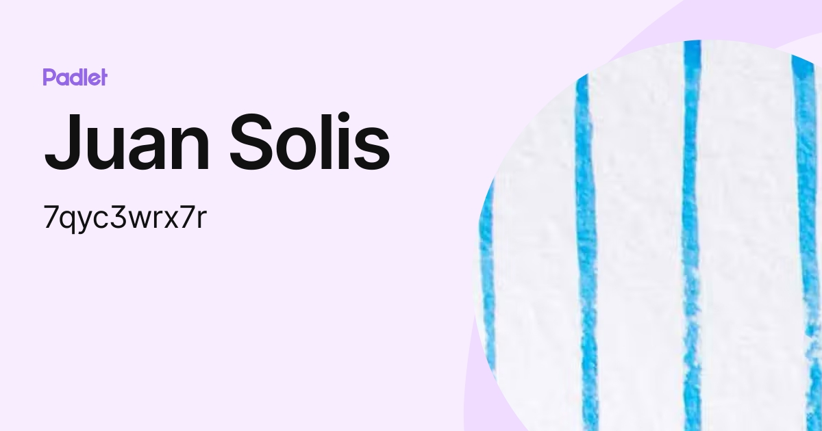 Juan Solis (7qyc3wrx7r) profile | Padlet