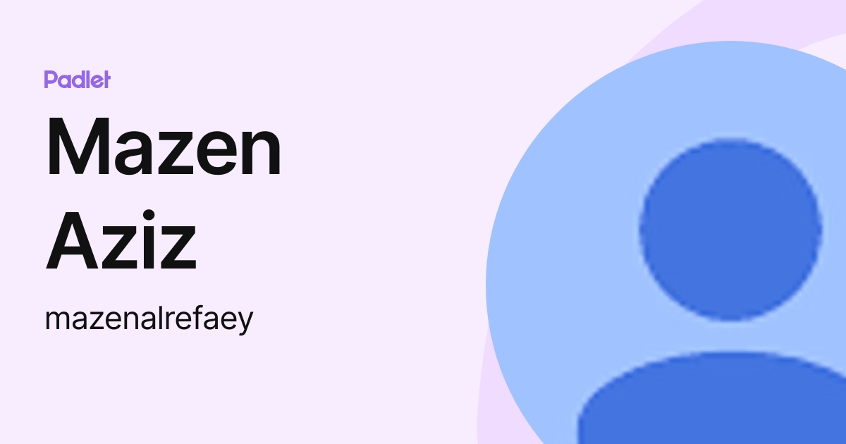 Mazen Aziz (mazenalrefaey) profile | Padlet