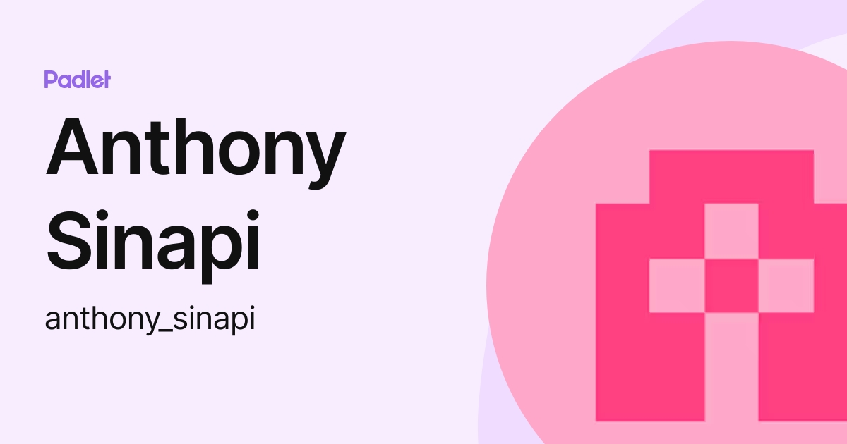 Anthony Sinapi (anthony_sinapi) profile | Padlet