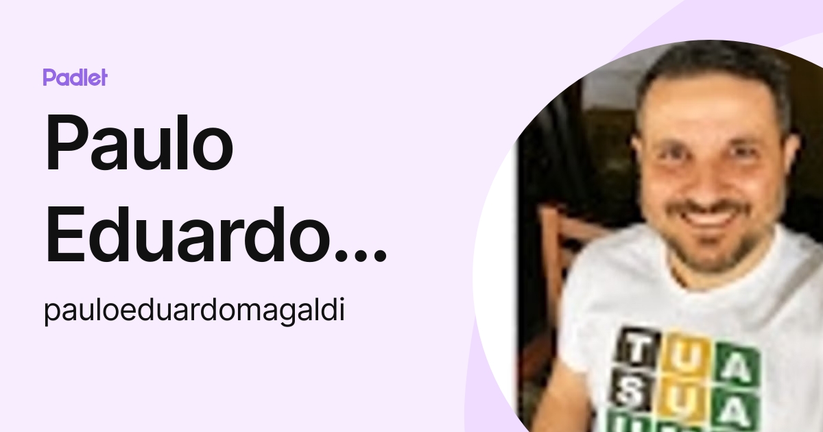 Paulo Eduardo Magaldi (pauloeduardomagaldi) profile | Padlet