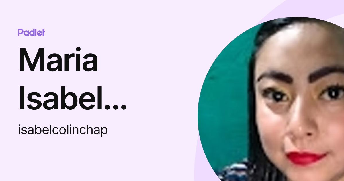 Maria Isabel Colin Chaparro (isabelcolinchap) profile | Padlet