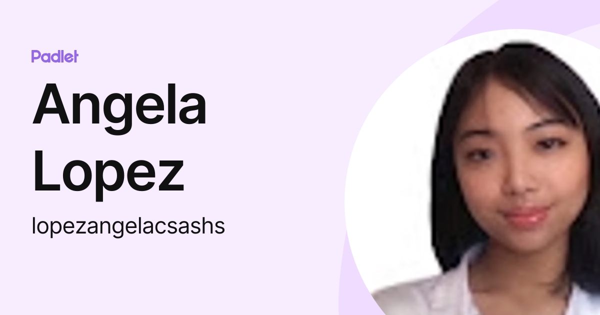 Angela Lopez (lopezangelacsashs) profile | Padlet