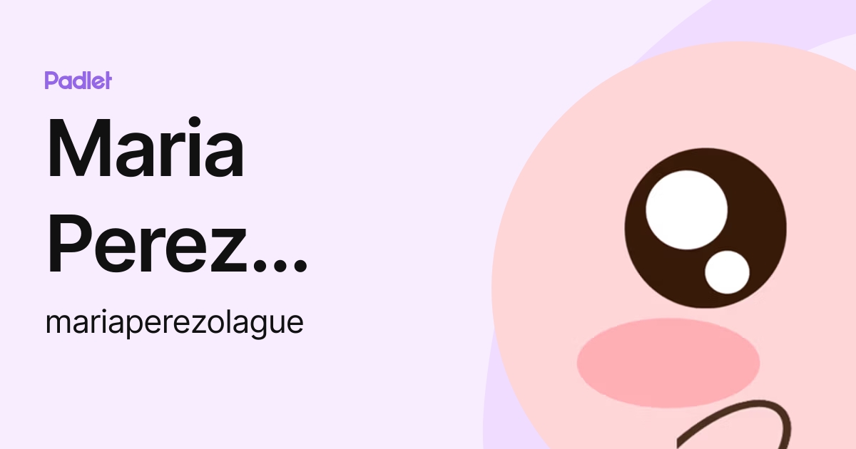 Maria Perez Olague (mariaperezolague) profile | Padlet