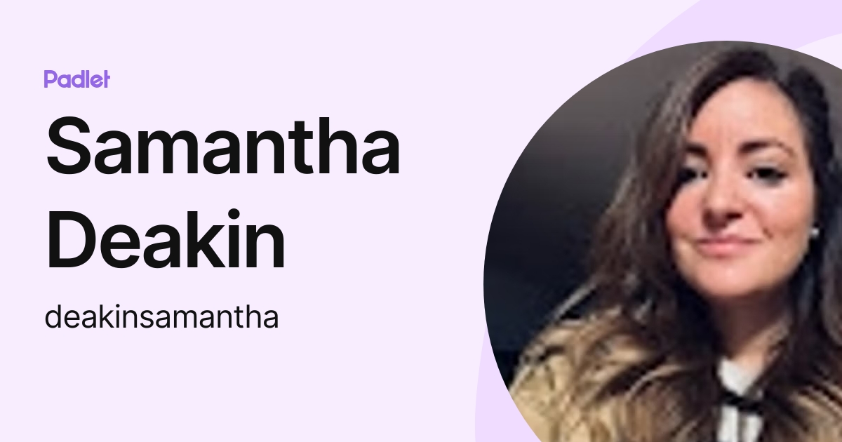 Samantha Deakin (deakinsamantha) profile | Padlet